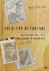 CHANNELS BOOK CLUB Reviews Max Siollun’s ‘Soldiers Of Fortune ...